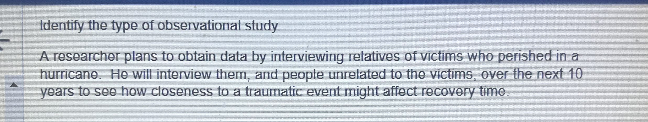 Solved Identify the type of observational study.A researcher | Chegg.com