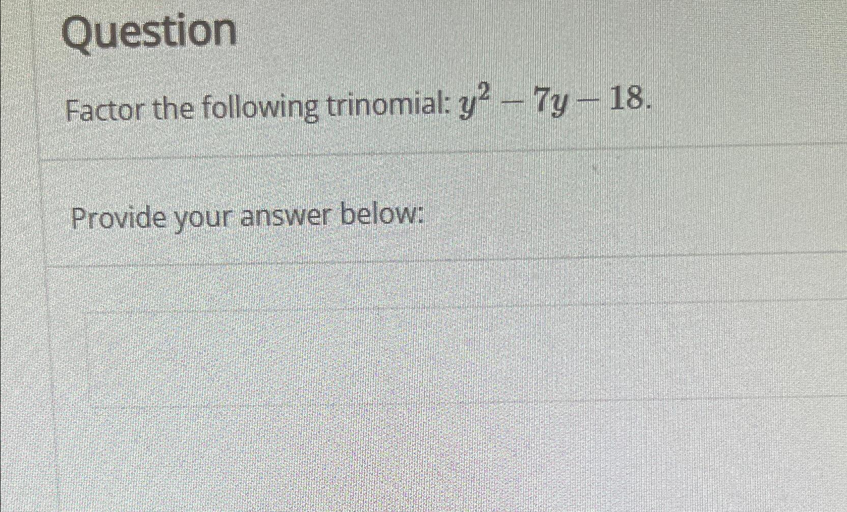 Solved QuestionFactor the following trinomial: | Chegg.com