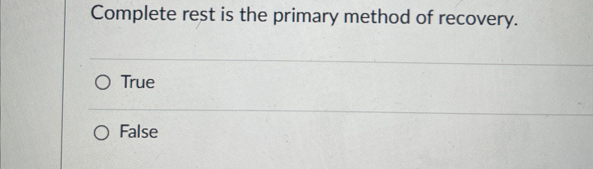 Solved Complete rest is the primary method of | Chegg.com