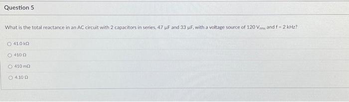 Solved Question 5 What is the total reactance in an AC | Chegg.com