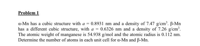 Solved α−Mn has a cubic structure with a=0.8931 nm and a | Chegg.com