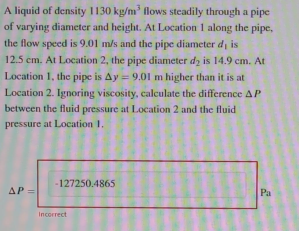 Solved A liquid of density 1130 kg/m3 flows steadily through | Chegg.com