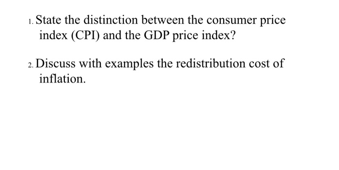 Solved 1. State the distinction between the consumer price | Chegg.com