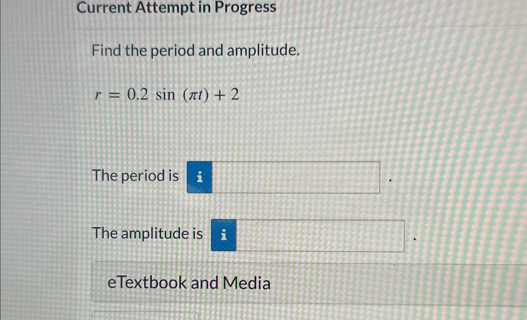 Solved Current Attempt in ProgressFind the period and | Chegg.com