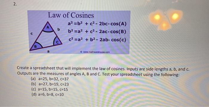 Solved 2 . Law of Cosines a?=b2 + c2 - 2bc.cos(A) b2=a2 + c2 | Chegg.com