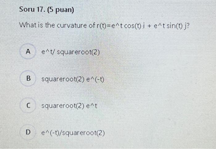 Solved What is the curvature of r(t)=e∧tcos(t)i+e∧tsin(t)j ? | Chegg.com