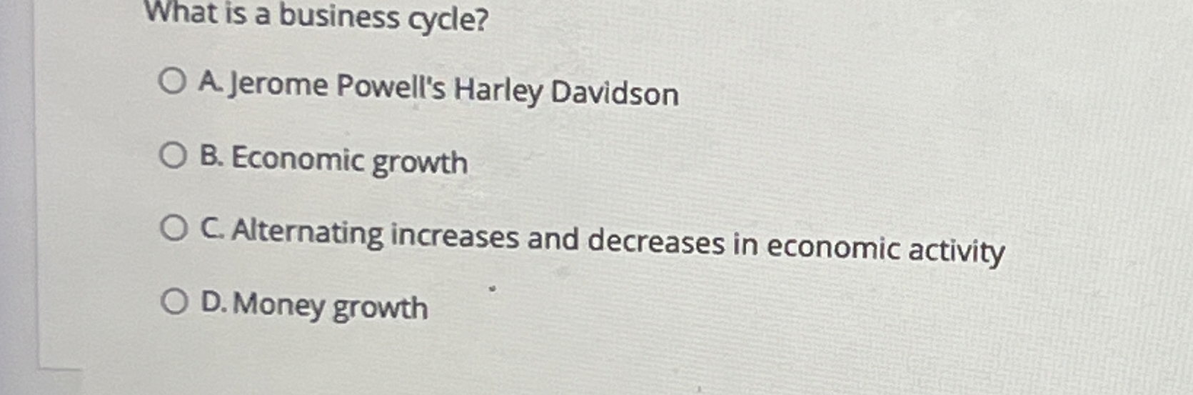 Solved What is a business cycle?A. ﻿Jerome Powell's Harley | Chegg.com