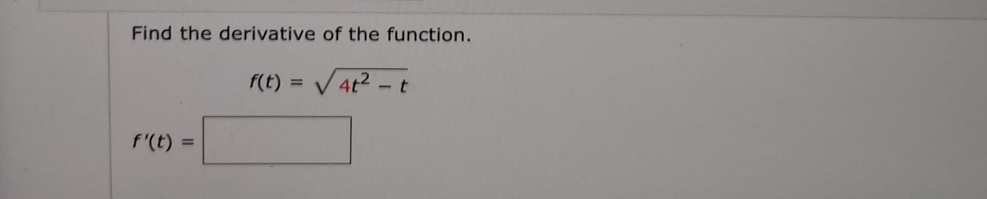 Solved Find the derivative of the function.f(t)=4t2-t2f'(t)= | Chegg.com
