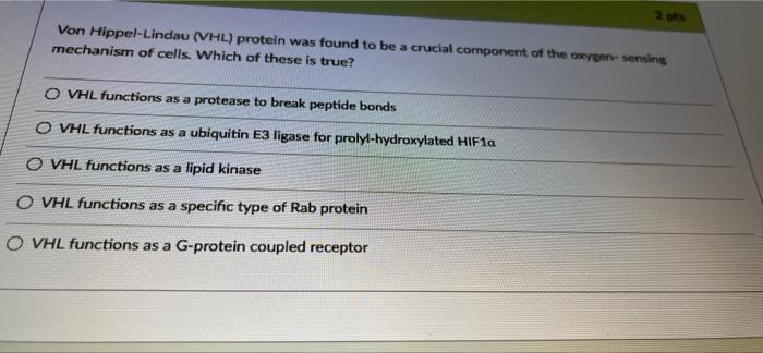 Solved 2 Von Hippel-Lindau (VHL) protein was found to be a | Chegg.com