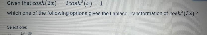Solved Given that cosh(2x) = 2cosh? (2) - 1 which one of the | Chegg.com