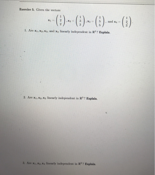 Solved Exercice 5. Given the vectors X X2 , X3 (*) and x = 3 | Chegg.com Solved Exercice 5. Given the vectors X X2 , X3 (*) and x = 3 | Chegg.com