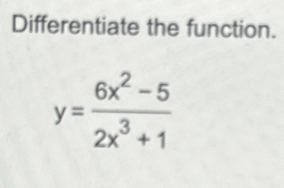 Solved Differentiate the function.y=6x2-52x3+1 | Chegg.com
