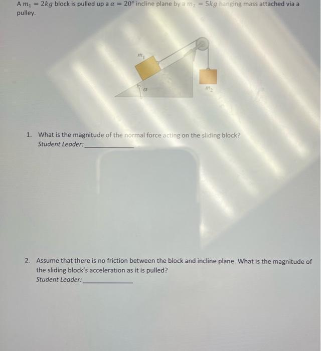 Solved A m1=2 kg block is pulled up a α=20∘ incline plane by | Chegg.com
