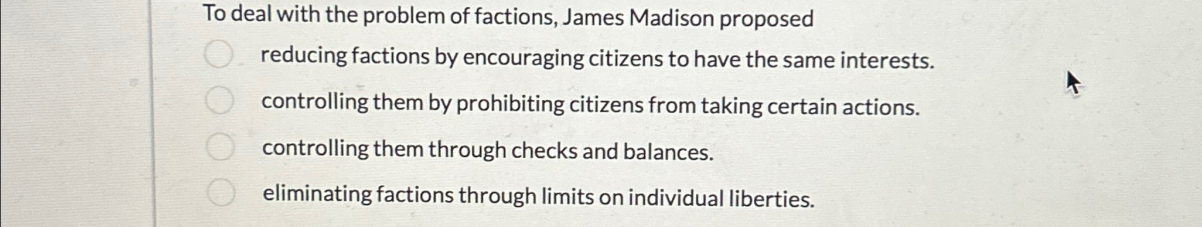 Solved To deal with the problem of factions, James Madison | Chegg.com