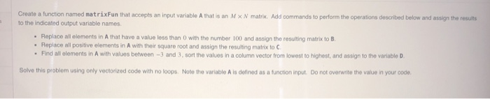 Solved Create a function named matrixFun that accepts an | Chegg.com