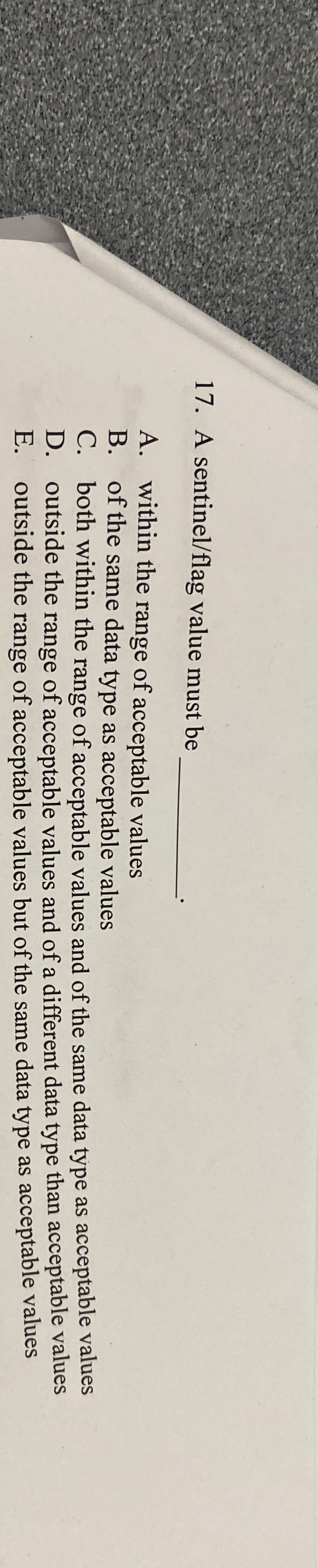 Solved A sentinel/flag value must beA. ﻿within the range of | Chegg.com