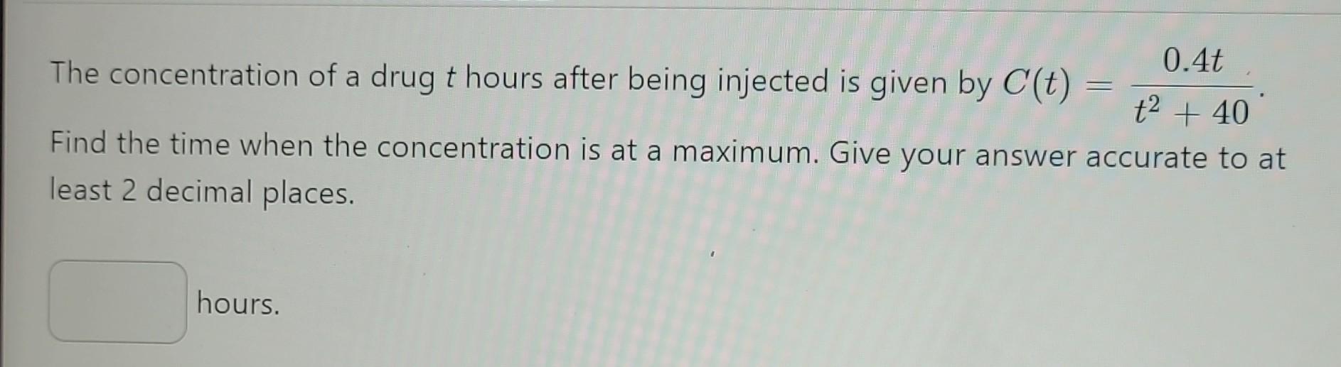 Solved The concentration of a drug \\( t \\) hours after | Chegg.com