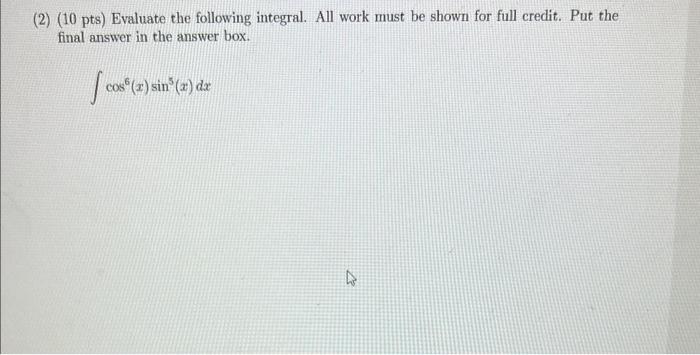 Solved (2) (10 pts) Evaluate the following integral. All | Chegg.com Solved (2) (10 pts) Evaluate the following integral. All | Chegg.com
