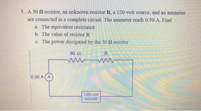 Solved 5. A 50 Q2 resistor, an unknown resistor R, a | Chegg.com