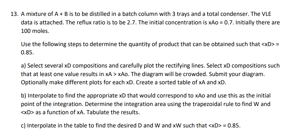Solved 13. ﻿A mixture of \( ﻿A+B \) ﻿is to be distilled in a | Chegg.com
