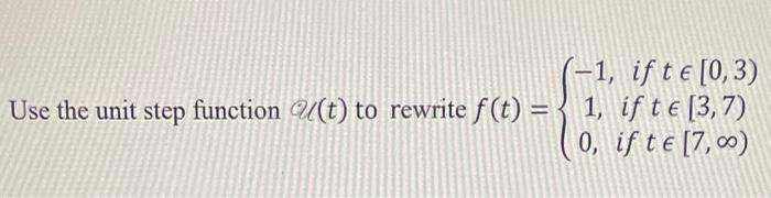 Solved (-1, ifte [0,3) Use the unit step function U(t) to | Chegg.com