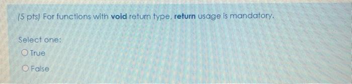 Solved 15 pts) For functions with void return type return | Chegg.com
