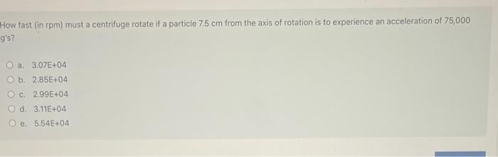 Solved How fast (in rpm) must a centrifuge rotate if a | Chegg.com