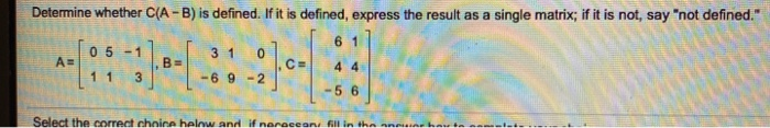 Solved Determine whether C(A-B) is defined. If it is | Chegg.com