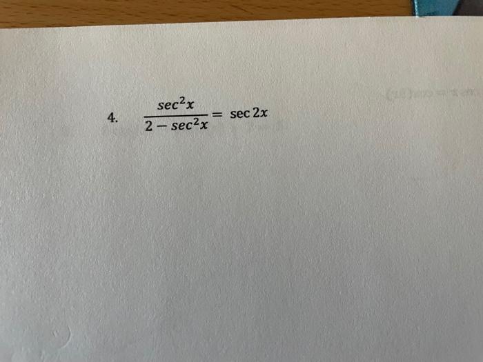Solved 4. sec2x 2- sec2x sec 2x | Chegg.com