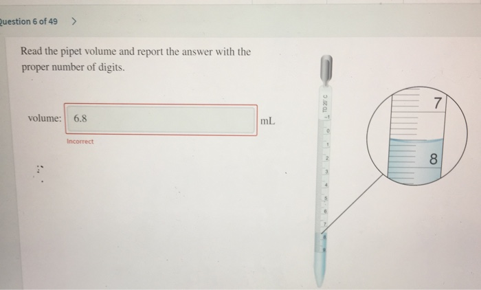Solved Question 6 of 49 > Read the pipet volume and report | Chegg.com