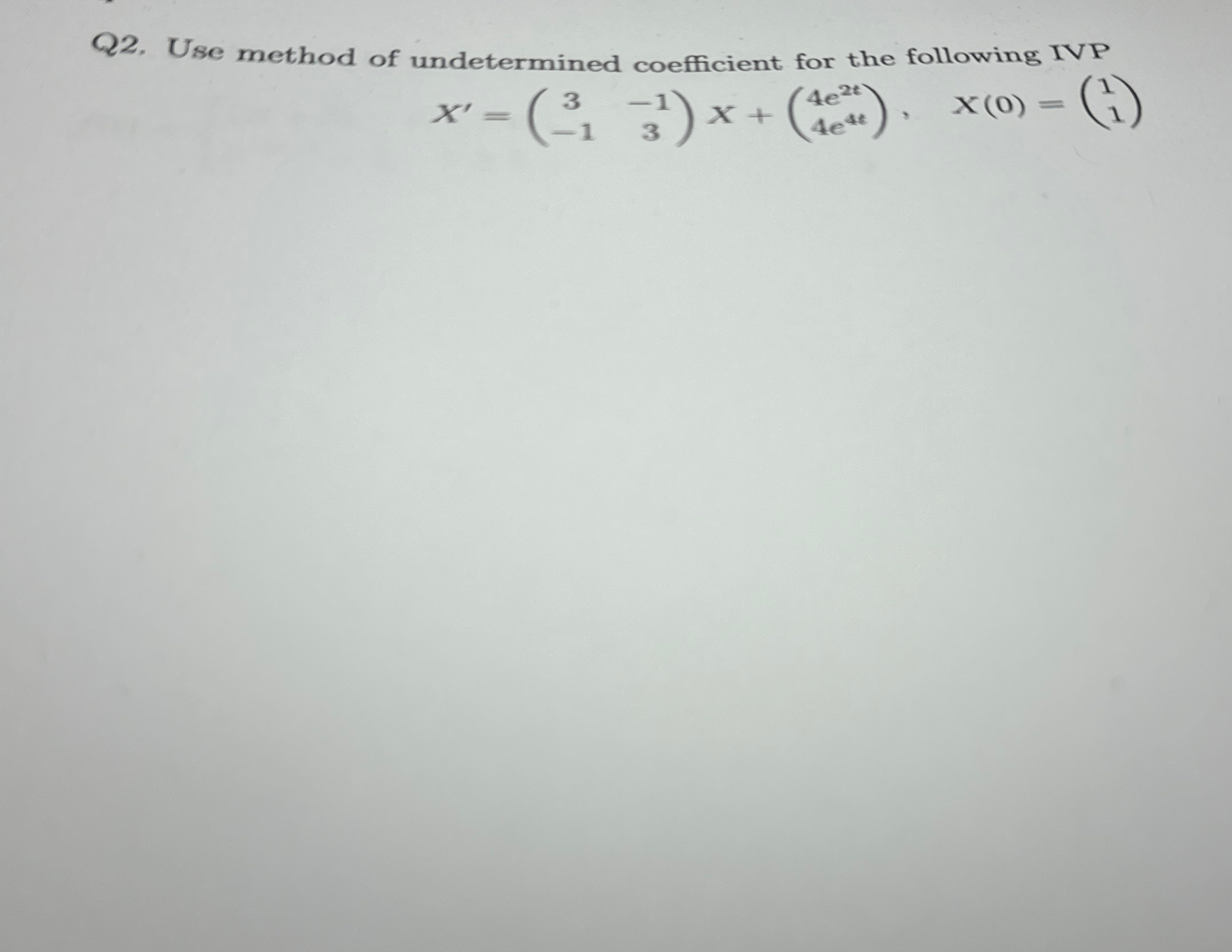Solved Q2. ﻿Use method of undetermined coefficient for the | Chegg.com