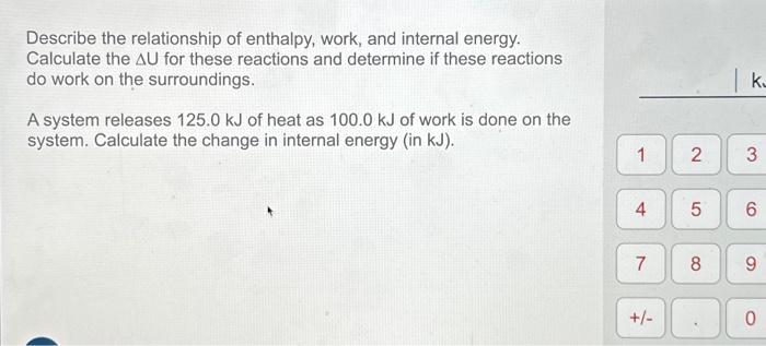 Describe the relationship of enthalpy, work, and | Chegg.com