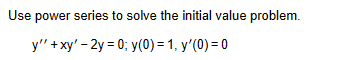 Solved Use power series to solve the initial value | Chegg.com