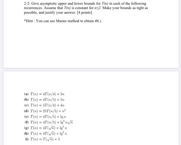 Solved 2 2 Give Asymptotic Upper And Lower Bounds For T N