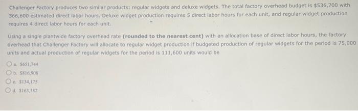 Solved Chalienger factory produces two similar products: | Chegg.com