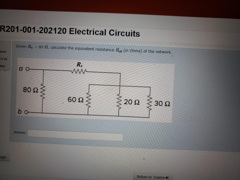 Solved R201-001-202120 Electrical Circuits Given Ro=80 , | Chegg.com