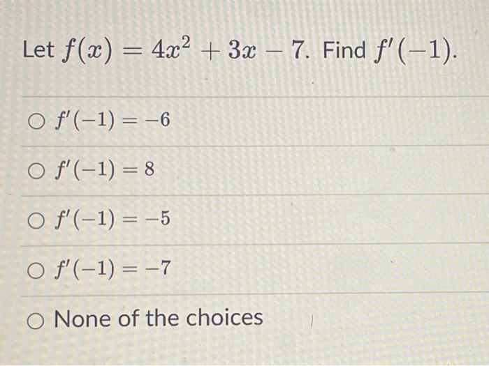Solved Let f(x)=4x2+3x−7. Find f′(−1) | Chegg.com