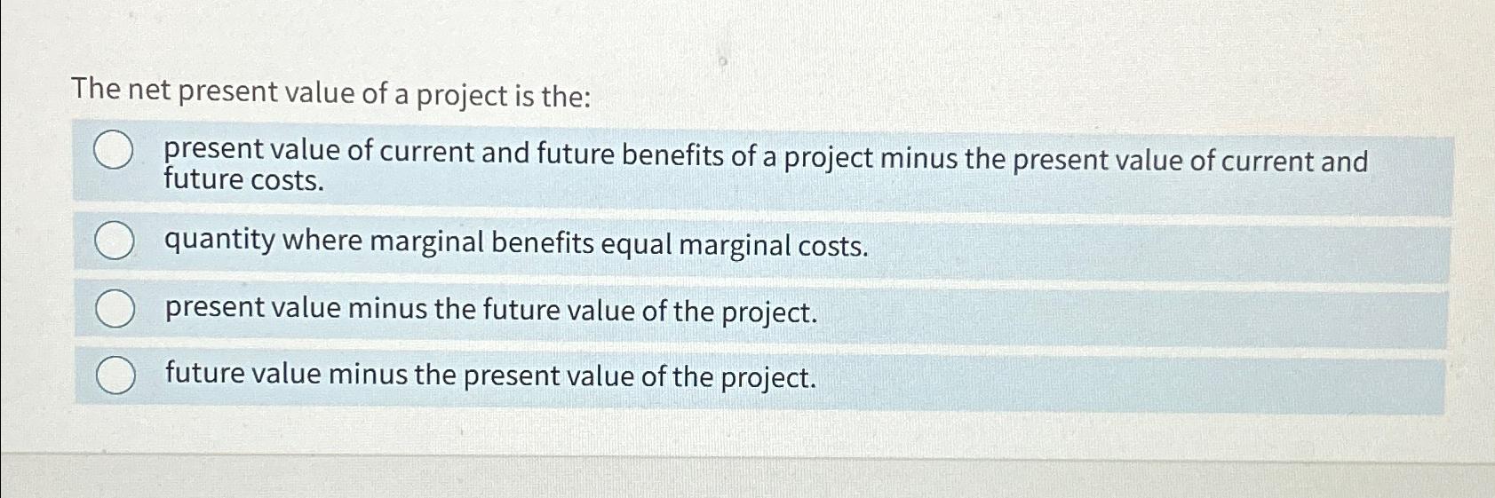Solved The net present value of a project is the:present | Chegg.com