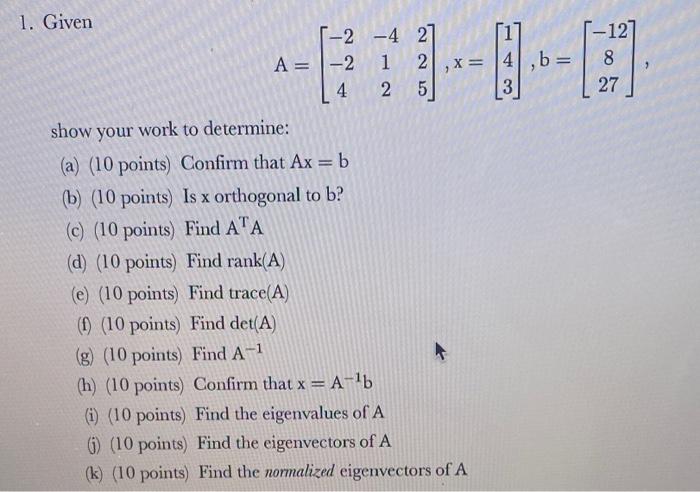 Solved 1 Given A⎣⎡−2−24−412225⎦⎤x⎣⎡143⎦⎤b⎣⎡−12827⎦⎤ 
