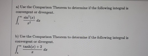 Solved a) Use the Comparison Theorem to determine if the | Chegg.com