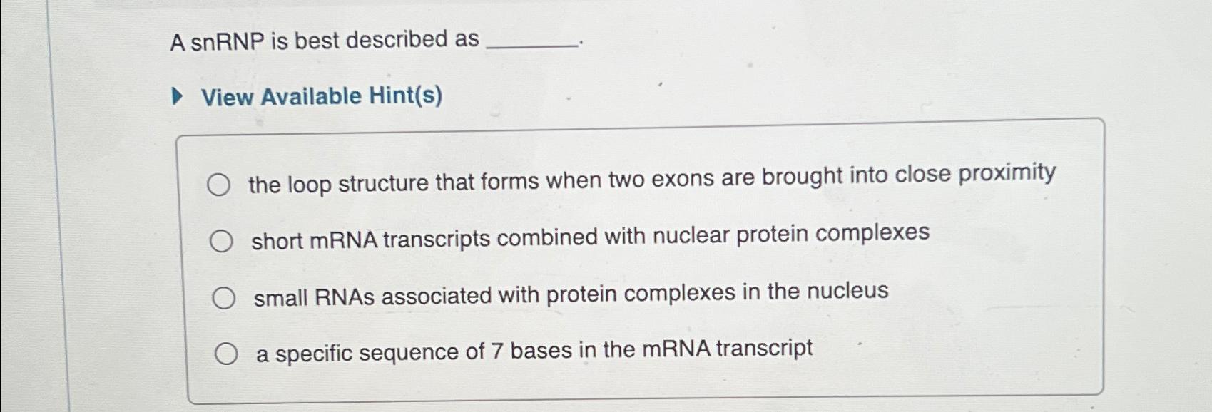 Solved A snRNP is best described asView Available Hint(s)the | Chegg.com