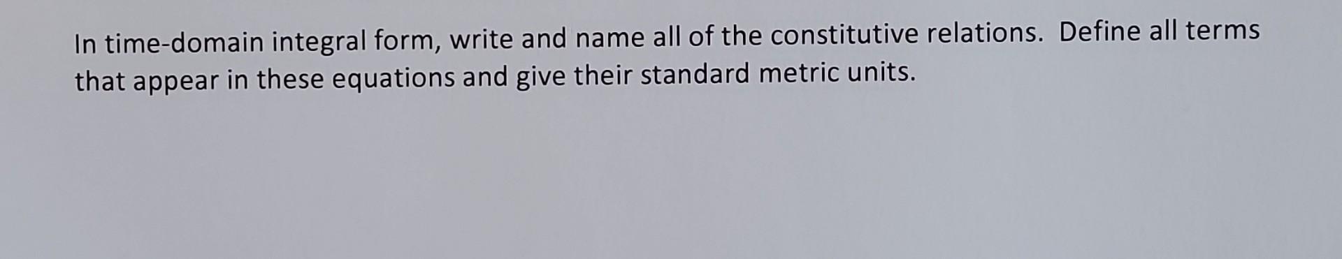 Solved In time-domain integral form, write and name all of | Chegg.com