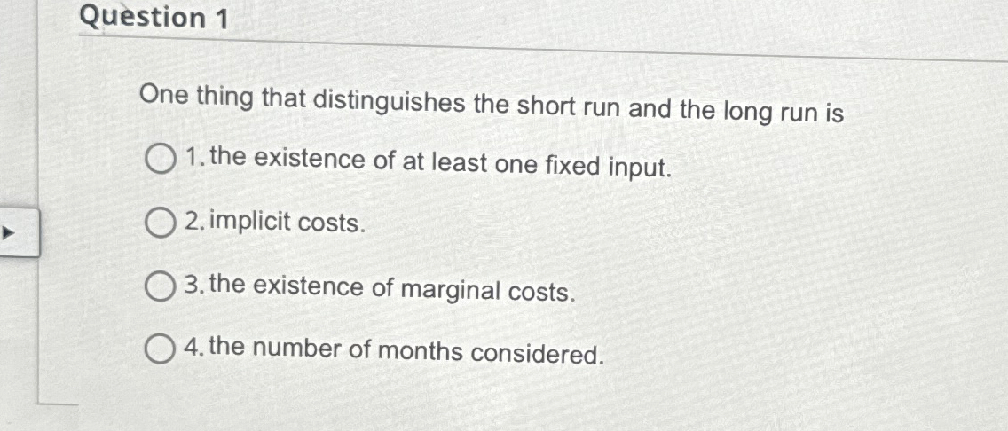 Solved Question 1One thing that distinguishes the short run | Chegg.com