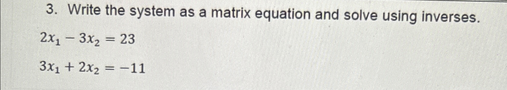 Solved Write the system as a matrix equation and solve using | Chegg.com