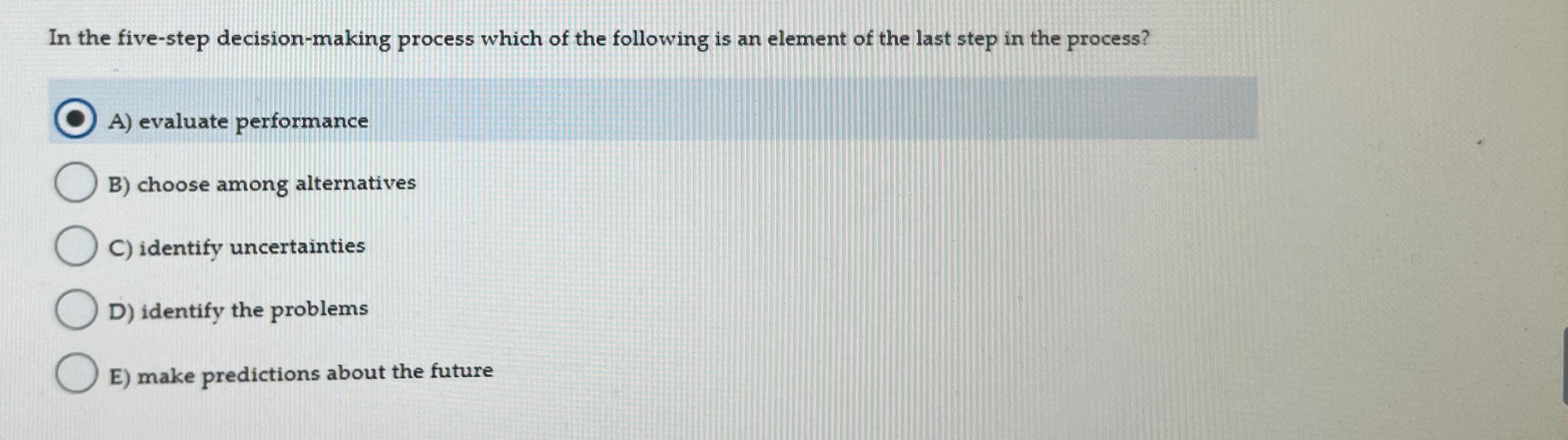 Solved In the five-step decision-making process which of the | Chegg.com