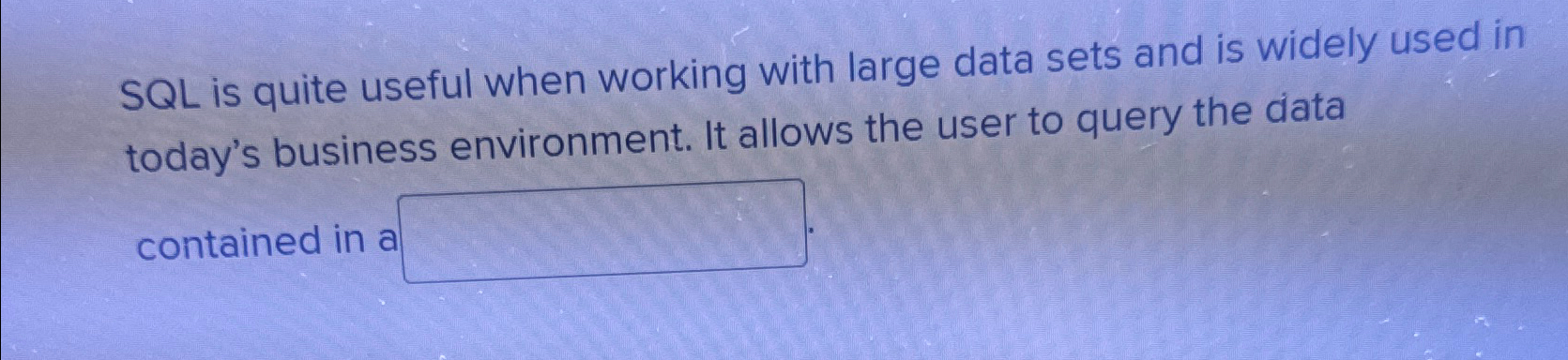 Solved SQL is quite useful when working with large data sets | Chegg.com