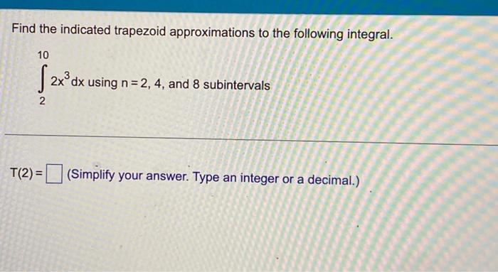 Solved Find the indicated trapezoid approximations to the | Chegg.com