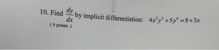Solved 10. Find dxdy by implicit differentiation: | Chegg.com