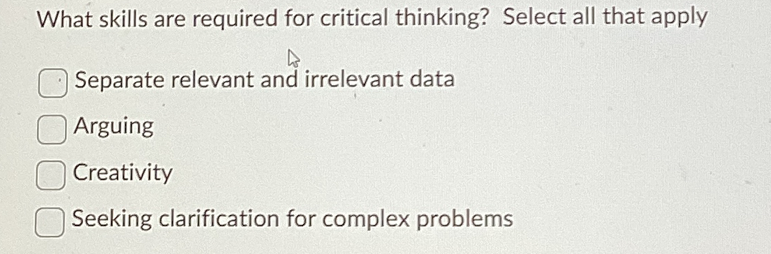 Solved What skills are required for critical thinking? | Chegg.com