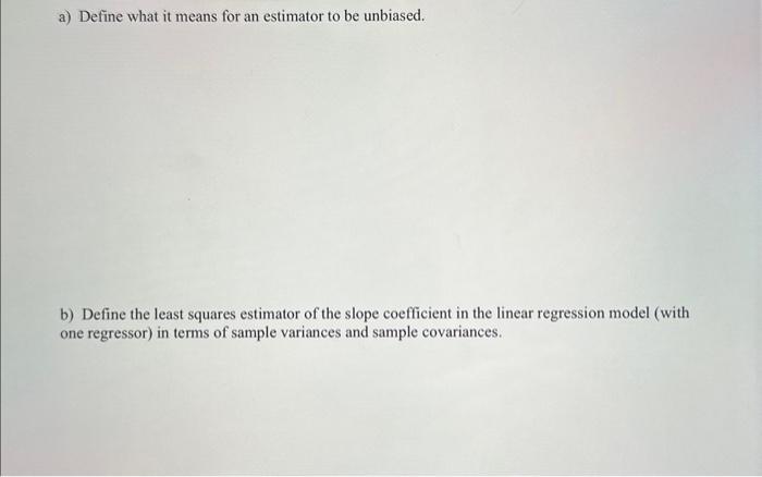 Solved a) Define what it means for an estimator to be | Chegg.com